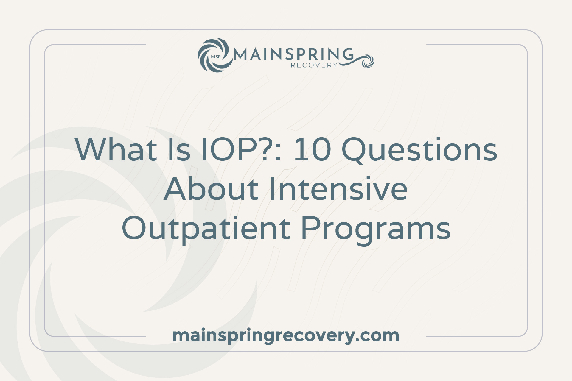 What Is IOP?: 10 Questions About Intensive Outpatient Programs - Main ...